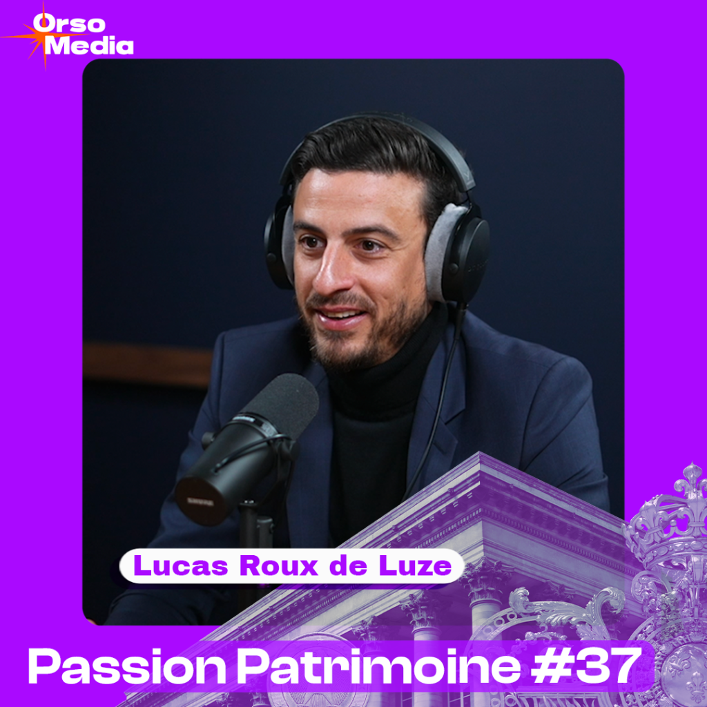 Passion Patrimoine #37 - Lucas Roux de Luze : une odyssée de défis et ... Passion Patrimoine #37 - Lucas Roux de Luze : une odyssée de défis et ...